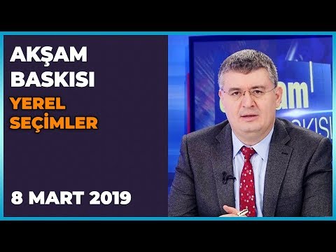 Akşam Baskısı - Mehmet Acet | Emin Pazarcı | Ömer Vehbi Hatipoğlu | Şamil Tayyar | 8 Mart 2019