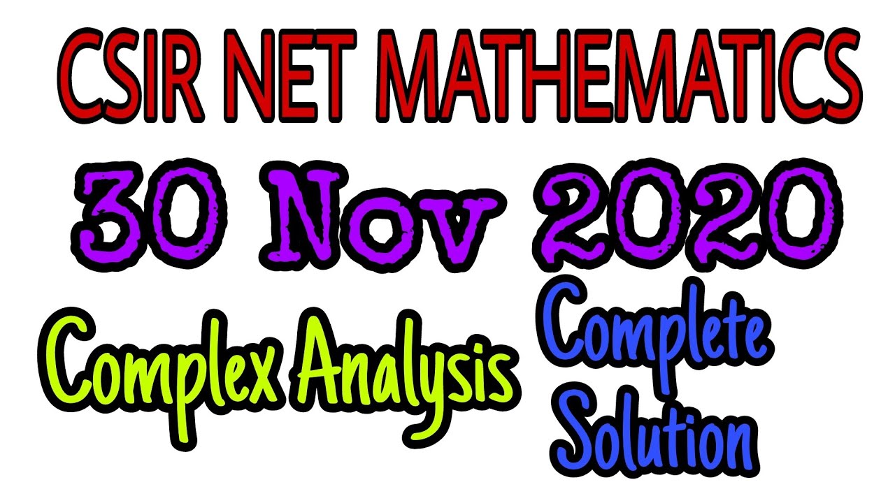 30 Novmber 2020 Csir Net Mathematics Complex Analysis Complete Solution
