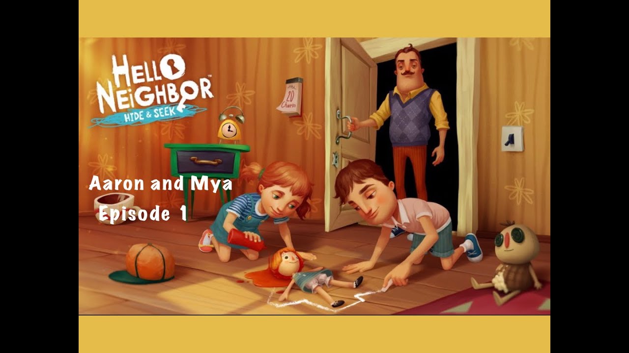 Hello Neighbor Hide N Seek: Aaron and Mya (Episode 1) - YouTube