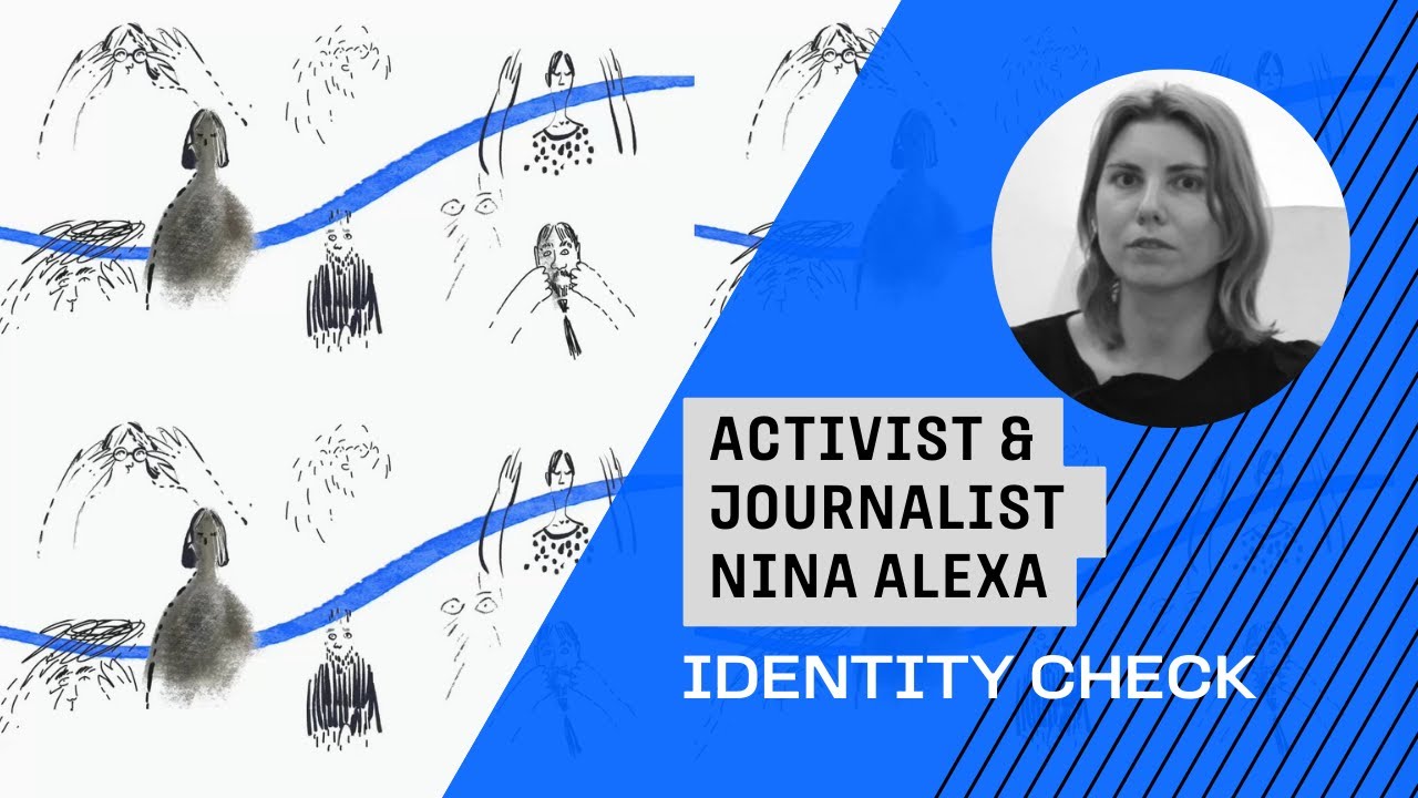 Identity Check: Activist and Journalist Nina Alexa - YouTube