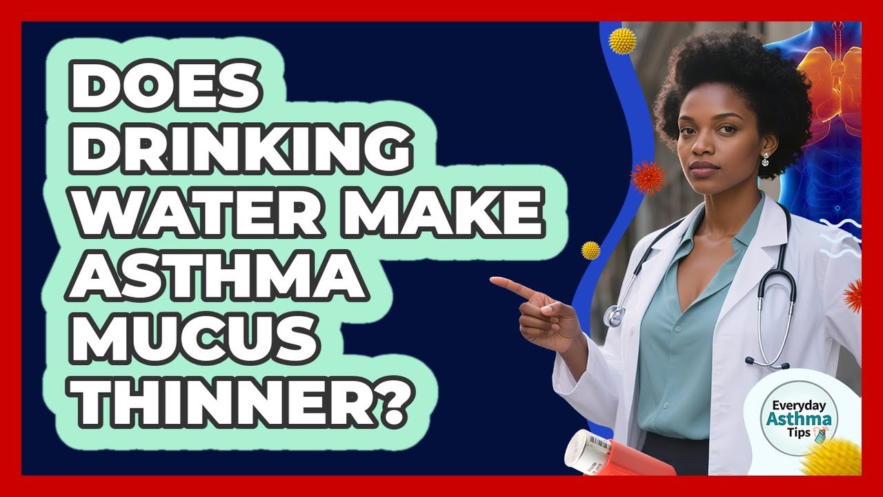 Does Drinking Water Make Asthma Mucus Thinner? - YouTube