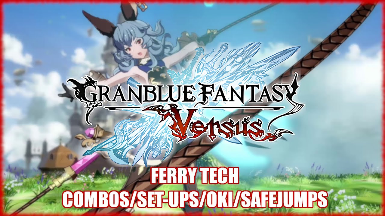 Ferry Tech Guide - Combos/Set-Ups/Oki/SafeJumps - YouTube