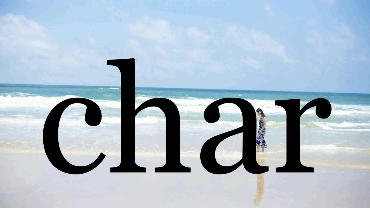 How To Pronounce char🌈🌈🌈🌈🌈🌈Pronunciation Of char - YouTube