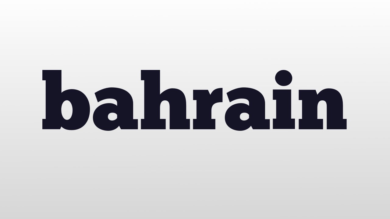 bahrain meaning and pronunciation - YouTube