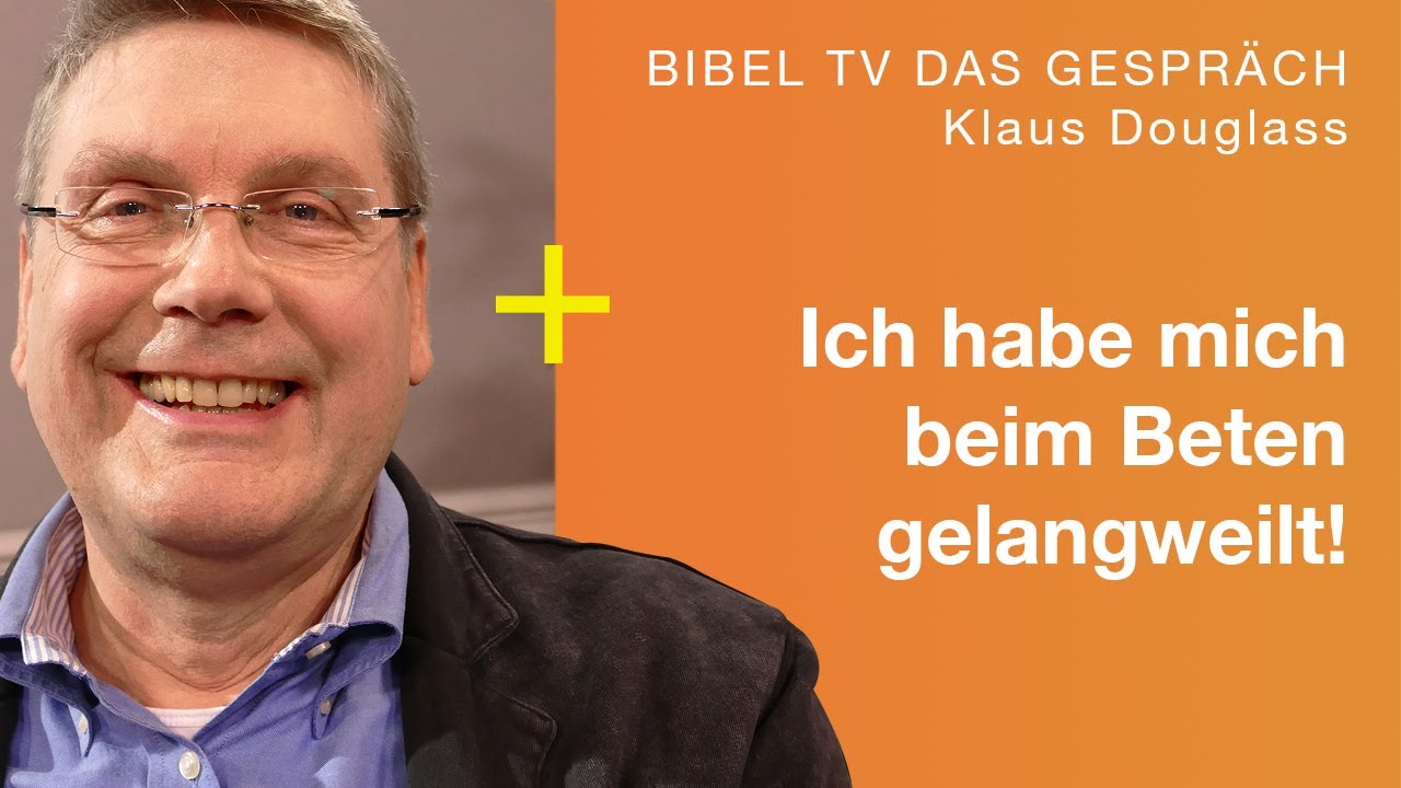 Reden mit Gott - 50 Gebetsformen im Test | Talk mit Klaus Douglass ...