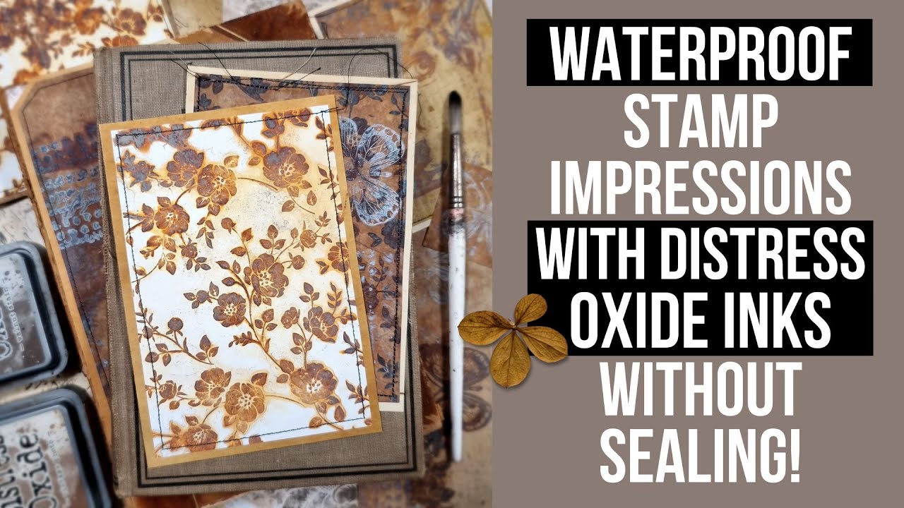 WATERPROOF STAMP IMPRESSIONS WITH DISTRESS OXIDE INKS WITHOUT SEALING ...