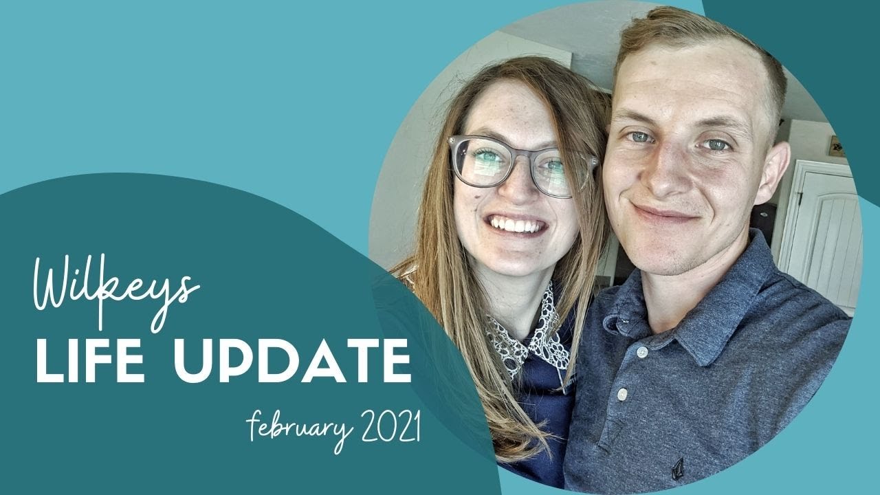Wilkey Life Update - February 11, 2021 - YouTube