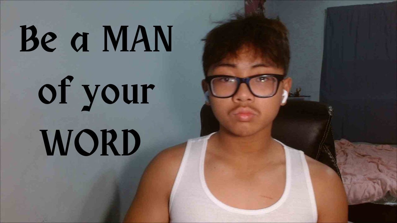 Be a MAN of your Word - YouTube