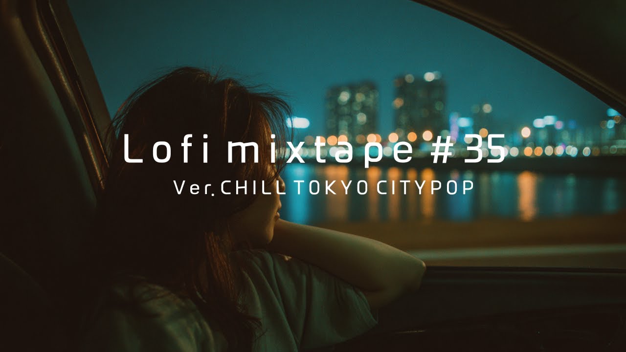 ♬Ver. TOKYO Chill City-pop♬ lofi City-pop 🎧Beats to Drive/relax/study ...