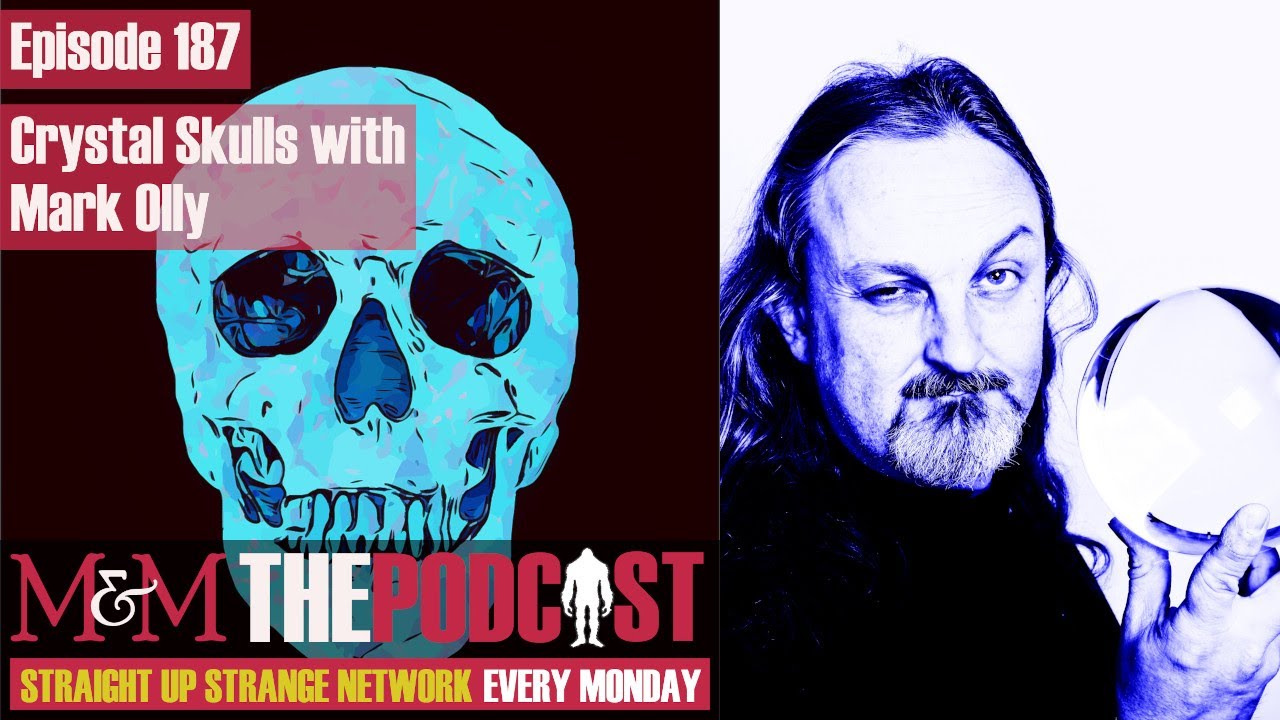 Mysteries and Monsters: Episode 187 Crystal Skulls with Mark Olly - YouTube