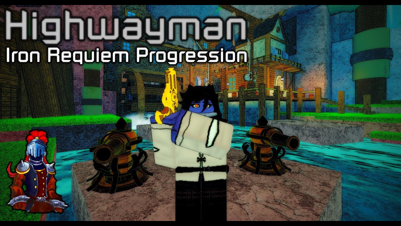 Highwayman, Iron Requiem progression (FINAL) Layer 2 + New Weapon Grind ...