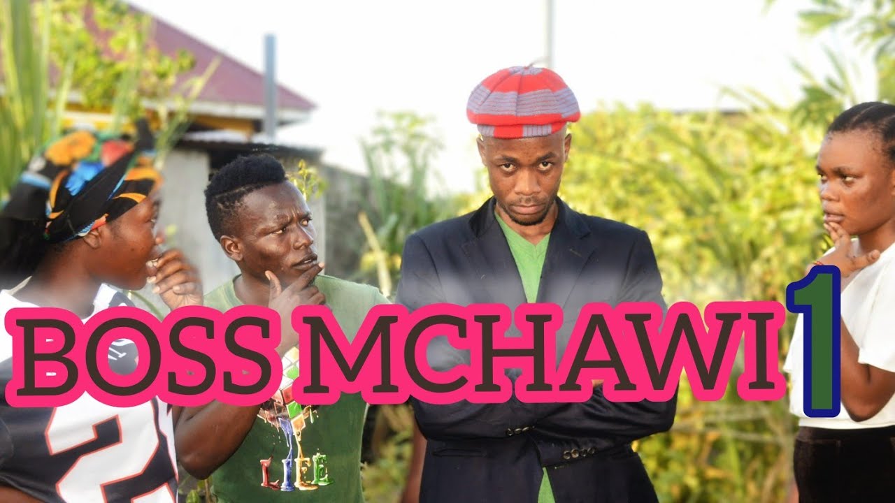 BOSS MCHAWI PART 1 - YouTube