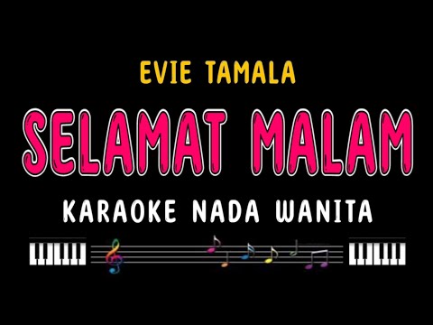 SELAMAT MALAM - Karaoke Nada Wanita [ EVIE TAMALA ]