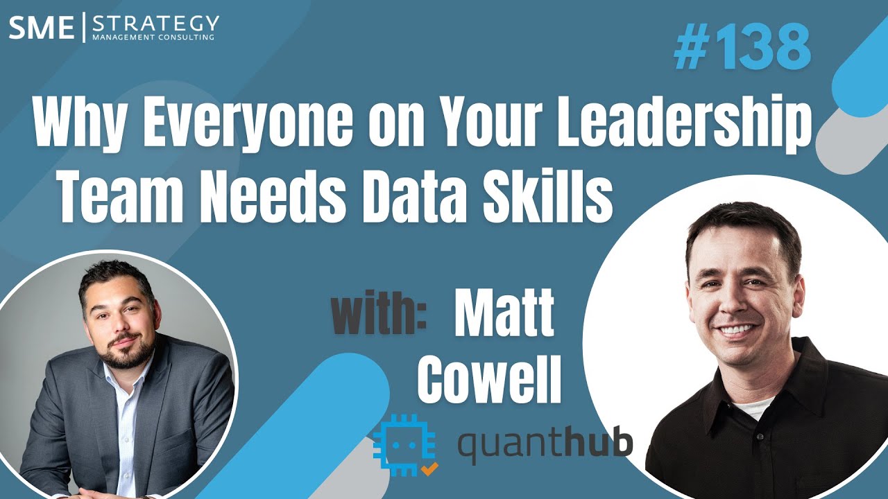 Why Everyone on Your Leadership Team Needs Data Skills w/Matt Cowell ...