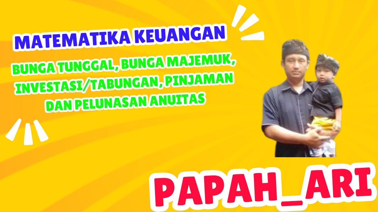 BUNGA TUNGGAL, BUNGA MAJEMUK, INVESTASI/TABUNGAN, PINJAMAN DAN ...