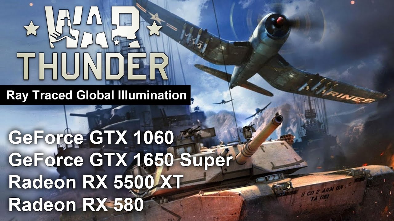 War Thunder (Ray Tracing GI) GTX 1060, GTX 1650 Super, RX 5500 XT, RX ...