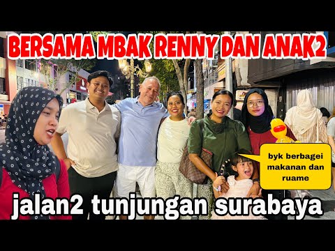 BERSAMA MBAK RENNY SEKELUARGA DAN ANAK2,CARI KULINERAN DI JALAN TUNJUNGAN,BYK BILANG BISA BESANAN ??