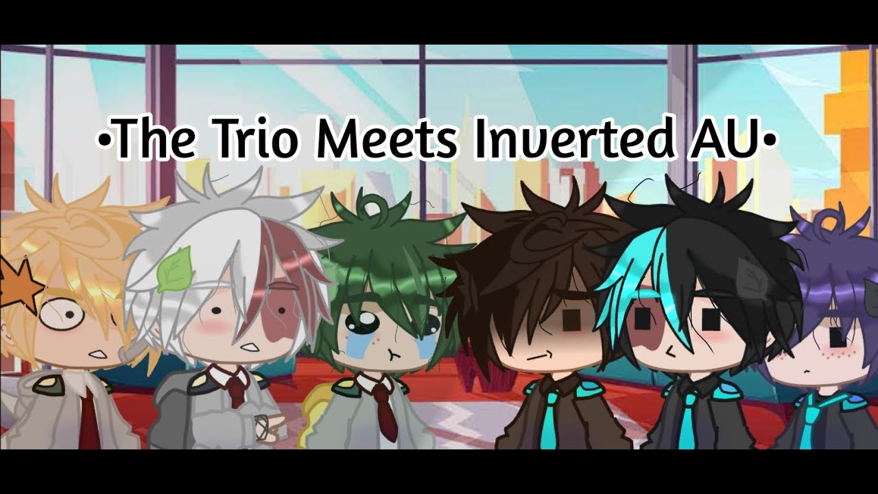•The Trio Meets Inverted AU• || mha/bnha || •Vielle_chan• - YouTube
