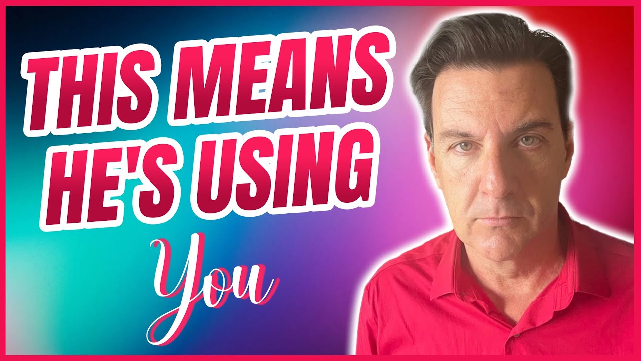 7 Clear Signs A Man Is Using You or Wasting Your Time - YouTube