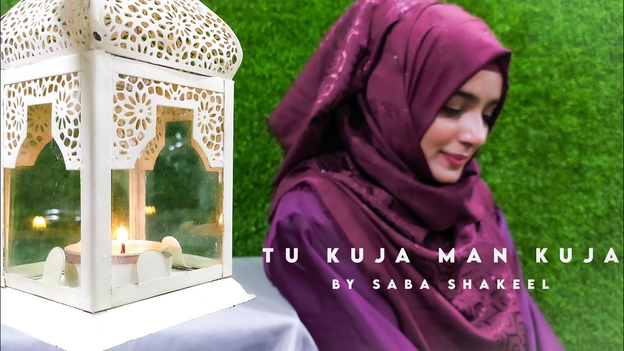 TU KUJA MAN KUJA | By Saba Shakeel - YouTube