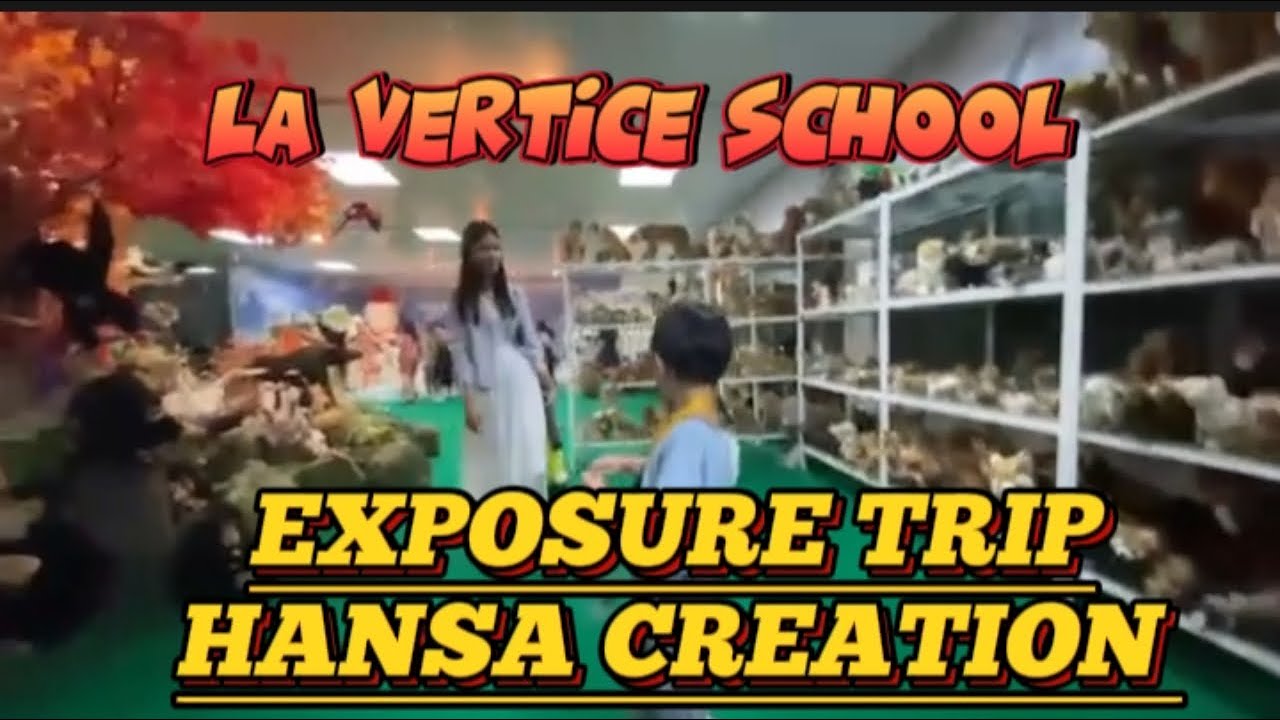 LA VERTICE SCHOOL || EXPOSURE TRIP HANSA CREATION - YouTube