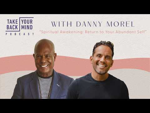 Spiritual Awakening: Return to Your Abundant Self with Danny Morel