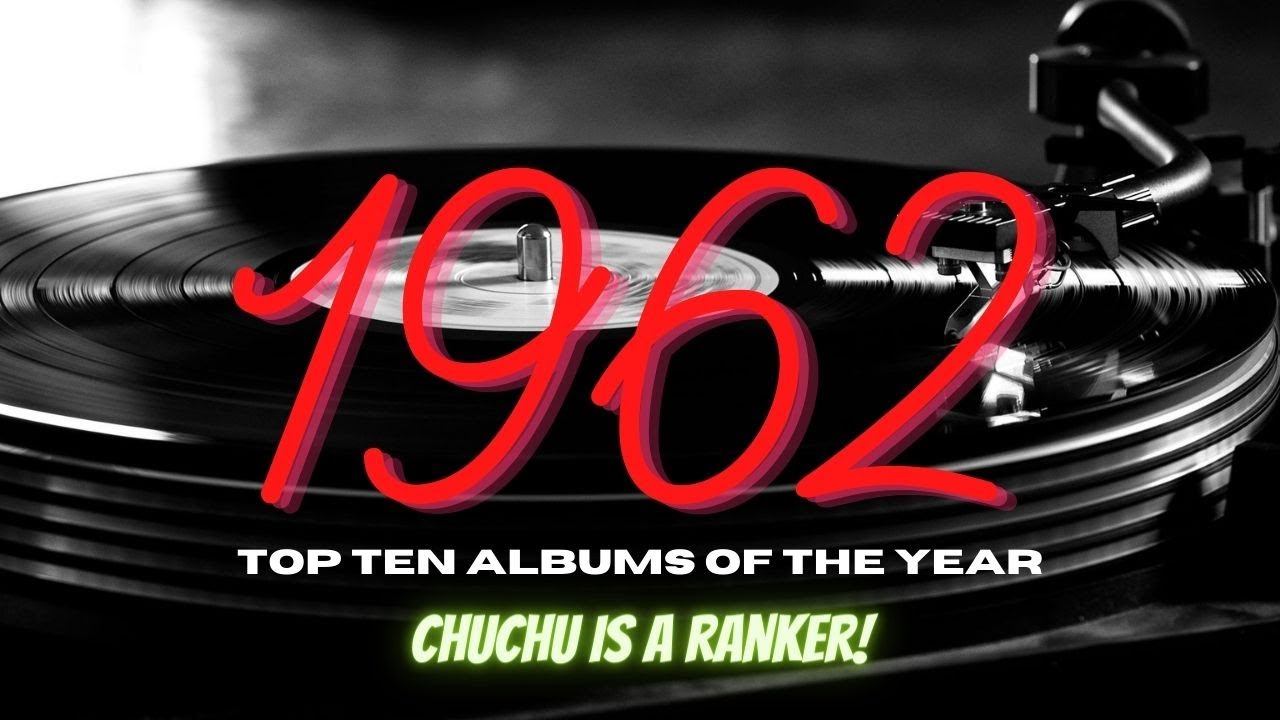 1962: Top ten albums of the year - Chuchu is a Ranker! - YouTube