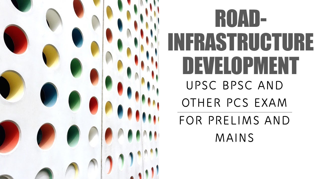 Road Infrastructure Development for Upcoming UPSC, BPSC and others PCS ...