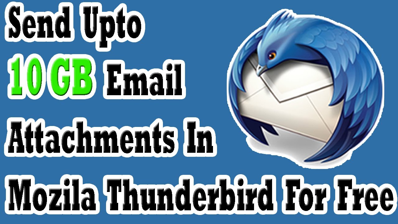 How To Send Upto 10GB (10240 MB) Email Attachments In Mozilla ...