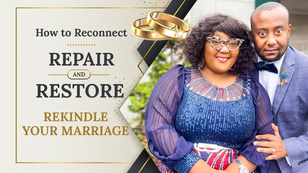 How To Repair, Restore & Rekindle Your Marriage | Episode 13 - YouTube