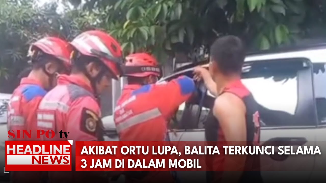 Akibat Ortu Lupa, Balita Terkunci Selama 3 Jam Di Dalam Mobil - YouTube