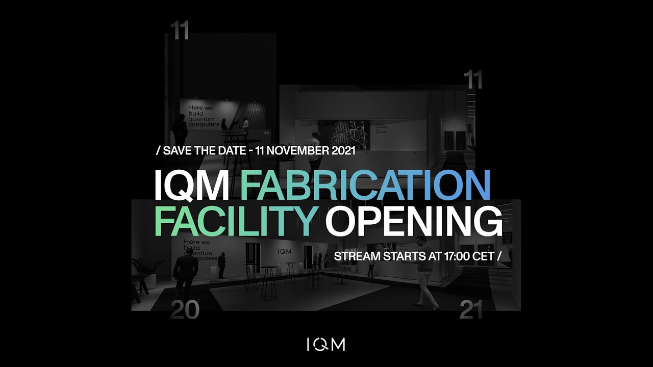 IQM Fabrication Facility Opening Event | 11 November 2021 - YouTube