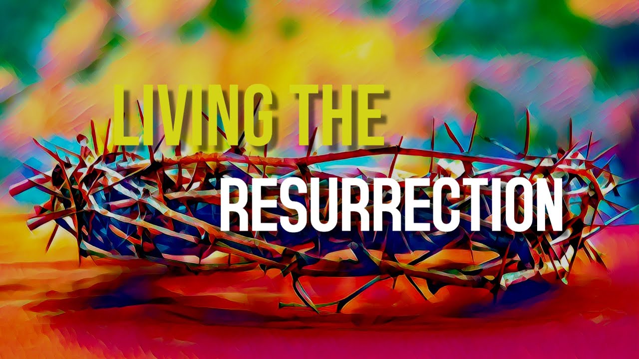Living the Resurrection | Jars of Clay Fellowship | 4th April 2021 ...
