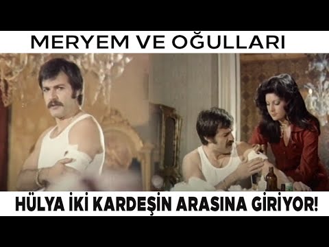 Meryem ve Oğulları Türk Filmi | Hülya, İki Kardeşin Arasına Giriyor!
