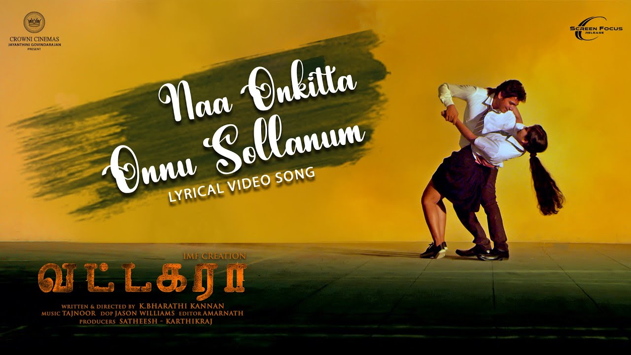 Naa Onkitta Onnu Sollanum - Lyrical | Vattakara | Tajnoor|K.Bharathi ...
