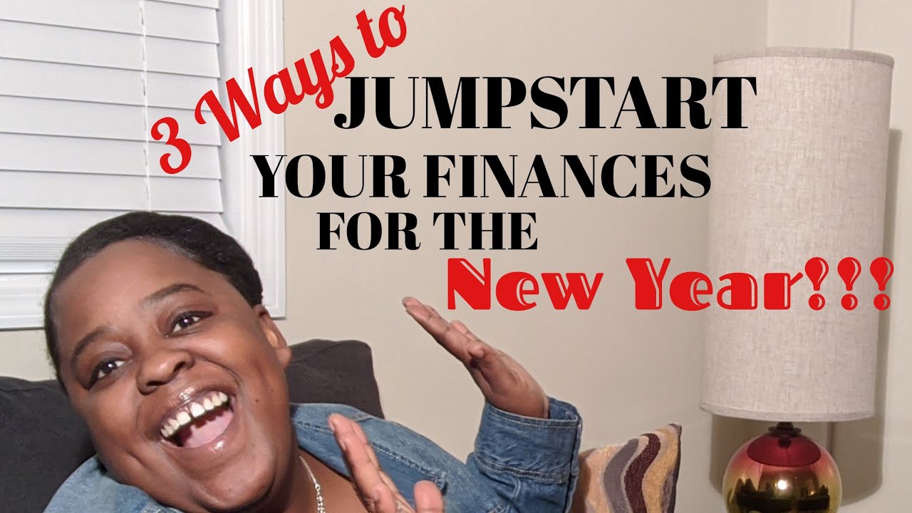 3 WAYS TO JUMPSTART YOUR FINANCES FOR THE NEW YEAR | Tips To Ensure ...