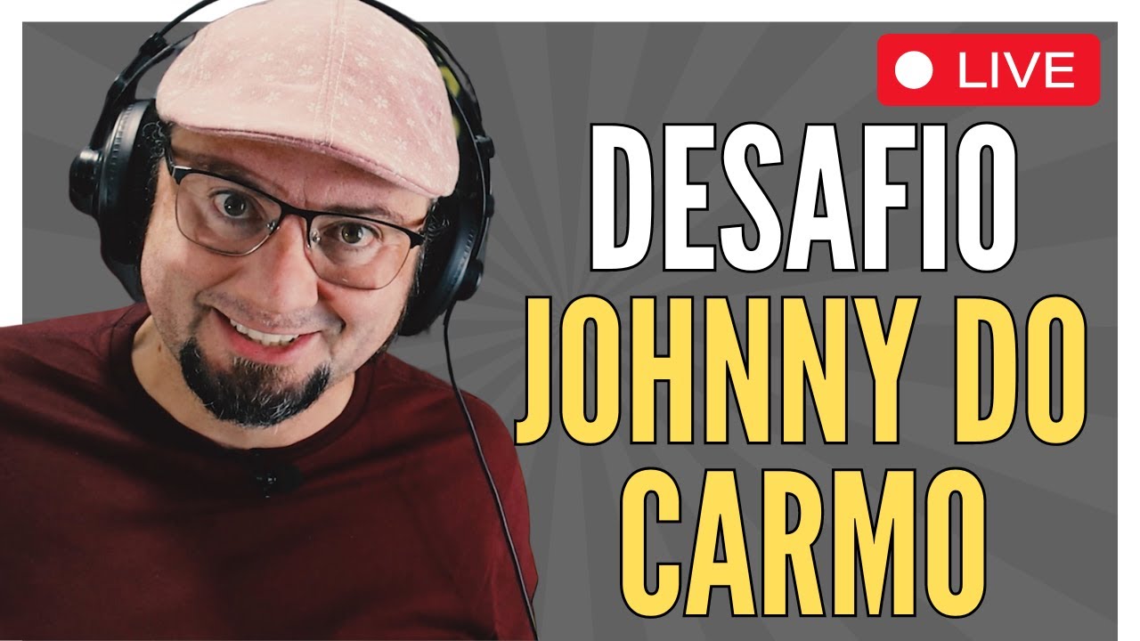 LIVE dos DESAFIOS do Johnny do Carmo - YouTube
