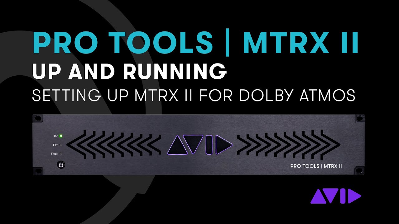 Pro Tools | MTRX II Up and Running: Setting Up MTRX II for Dolby Atmos - YouTube
