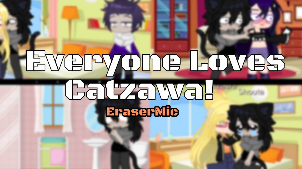 Everyone Loves Catzawa! || MHA×GC || EraserMic - YouTube