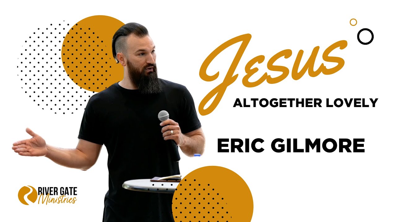 Jesus, Altogether Lovely | Eric Gilmore - YouTube