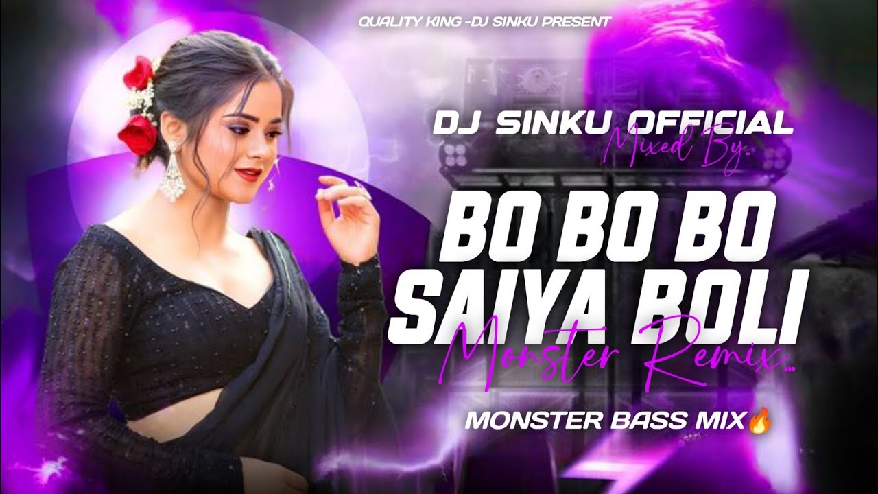 BO BO BO SAIYA BOLI - REMIX || BHOJPURI EDM EXTEND MIX || DJ SINKU ...
