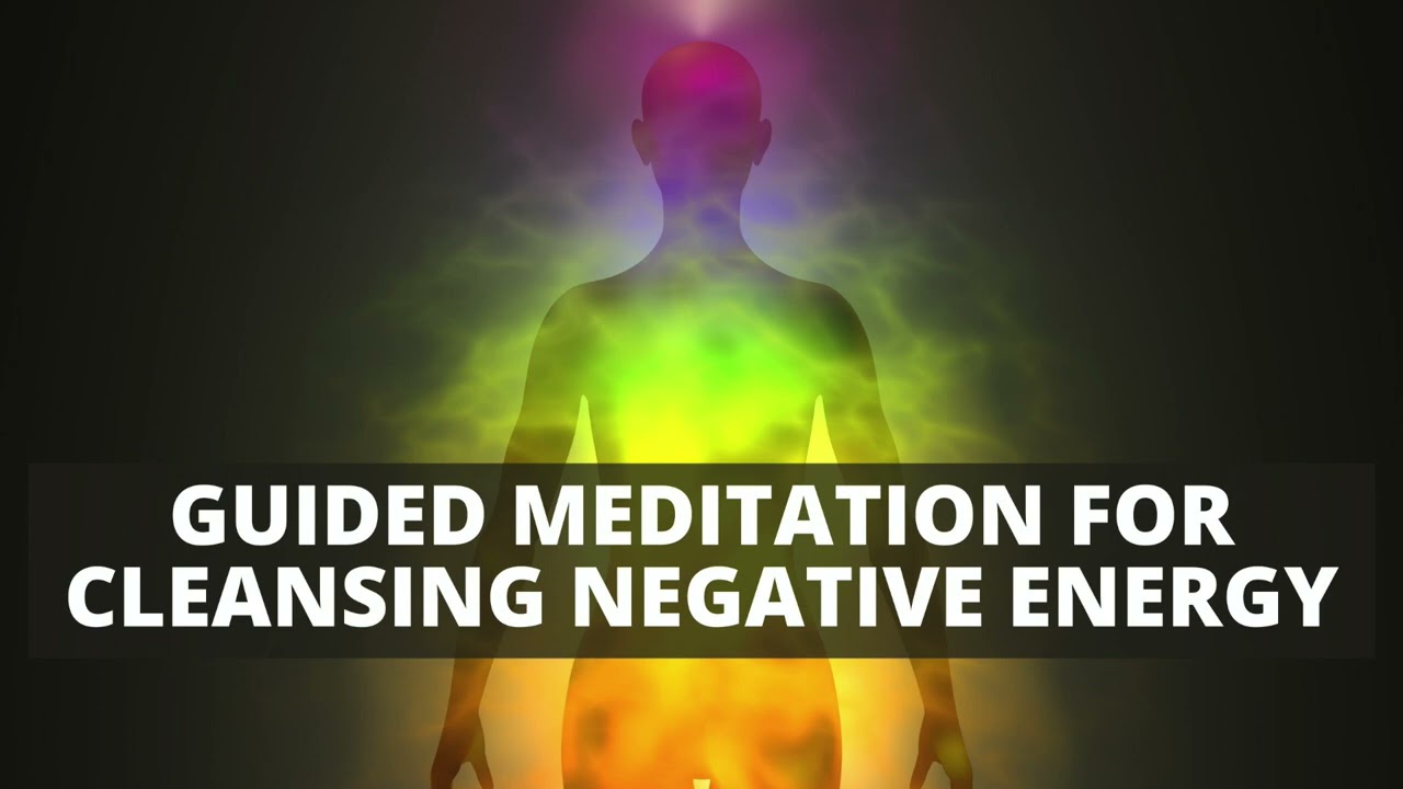 Guided Meditation For Cleanse Negative Energy - YouTube