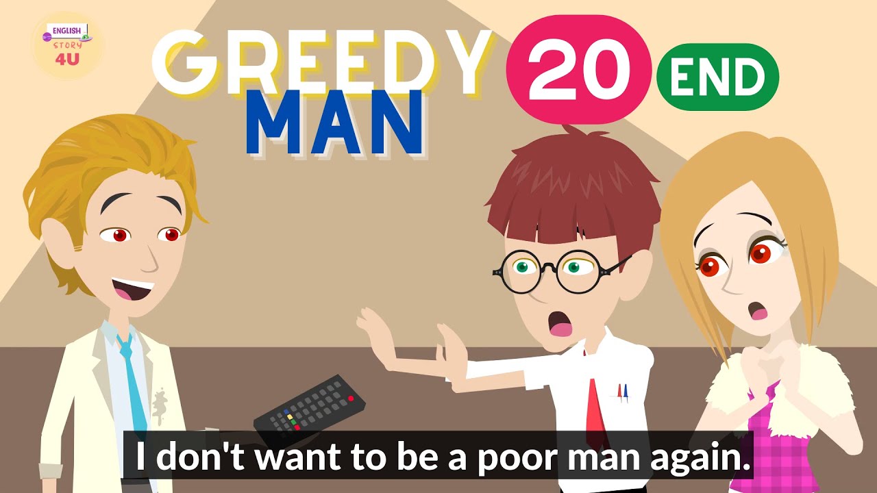 Greedy Man Episode 20 (END) | English Story 4U | Drama Story | Rich Man ...