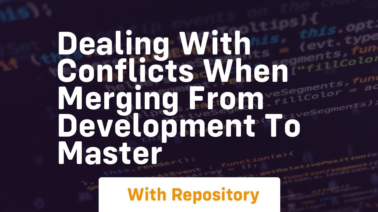 dealing with conflicts when merging from development to master - YouTube