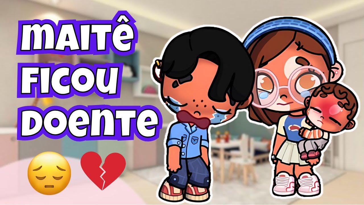 MAITÊ FICOU DOENTE 😪🤒| ROTINA AVATAR WORLD - YouTube