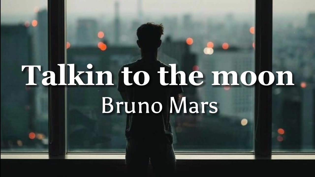 Bruno Mars - Talking to the moon [ official video Lyrics ] - YouTube