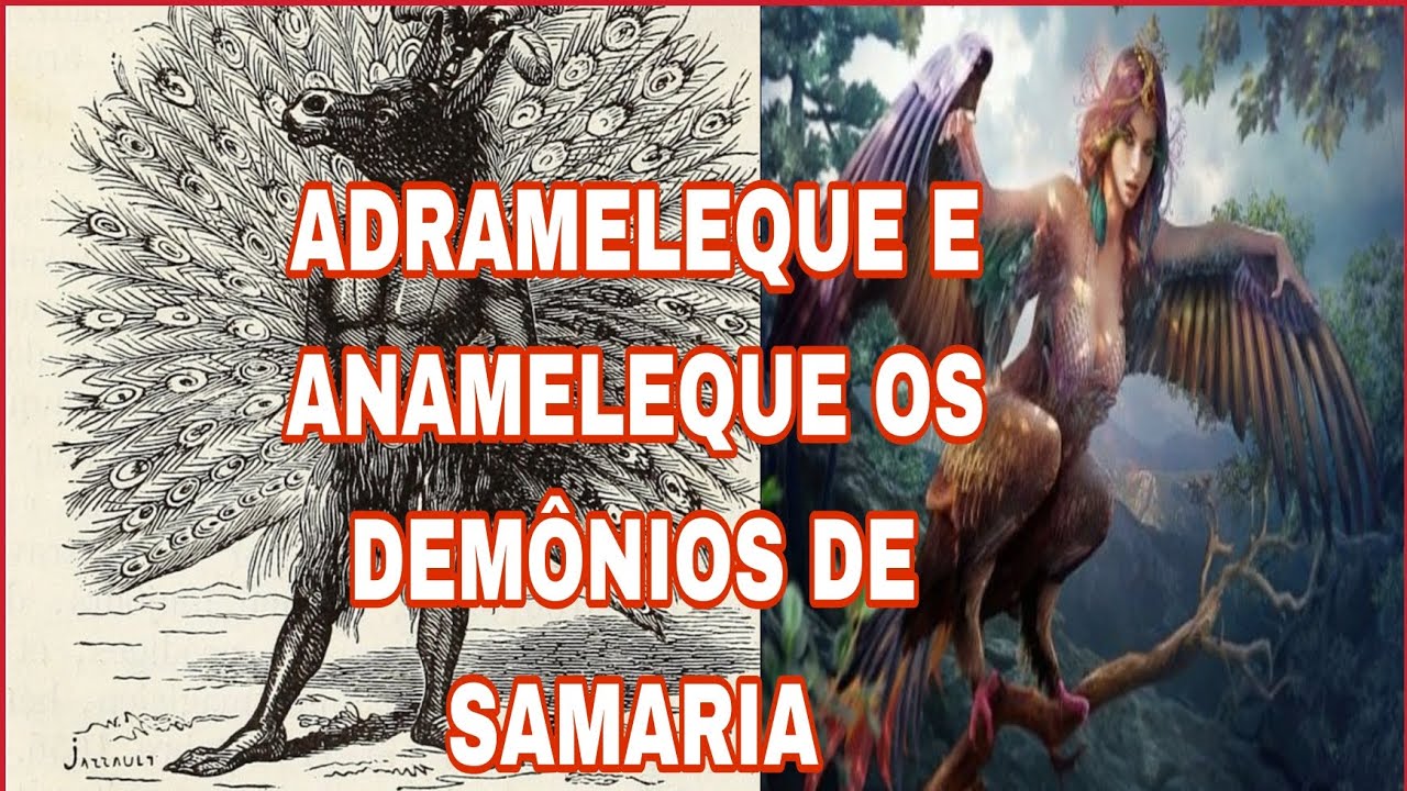 ADRAMELEQUE E ANAMELEQUE OS dEUSES PAGÃOS DE SAMARIA O QUE NUNCA VÃO TE ...