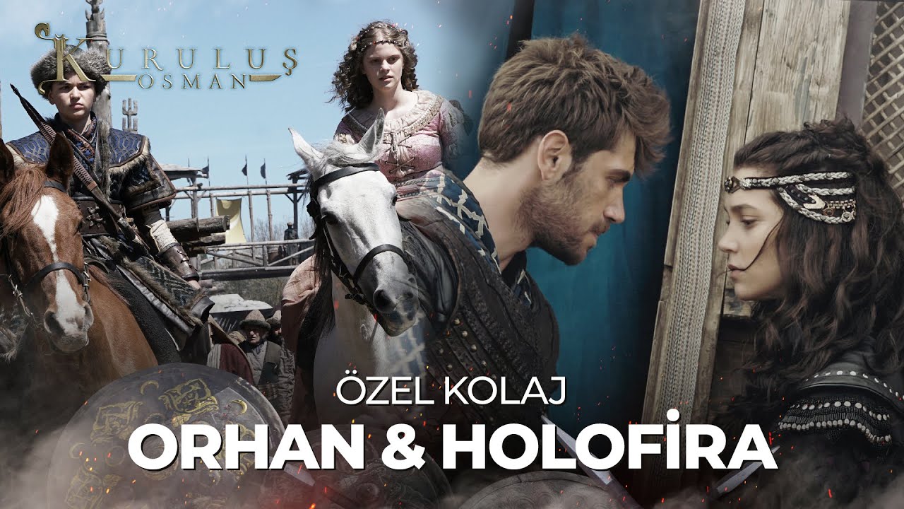 Orhan & Holofira Geçmişten Bugüne | Kuruluş Osman Özel Kolaj - YouTube