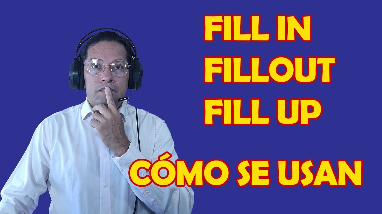 FILL IN, FILL OUT, FILL UP Clase de inglés, aprende a usarlos - YouTube