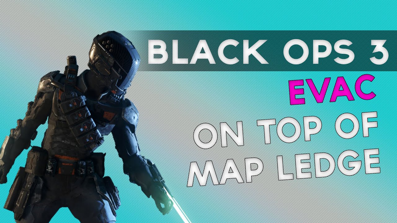 Black ops 3: Evac top of map ledge! (BO3 Glitches) - YouTube